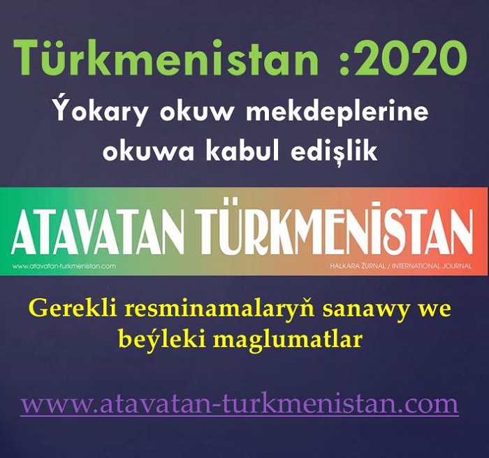 2020 :Ýokary okuw mekdeplerine okuwa kabul edişlik - TURKMENISTAN AND ...